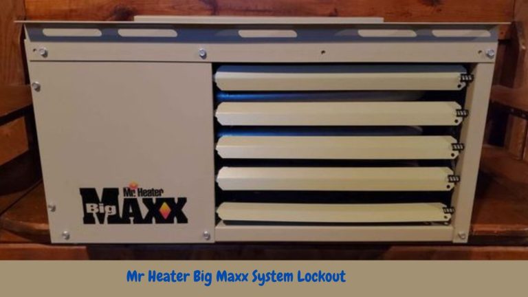 Mr Heater Big Maxx System Lockout [5 Easy Solutions] - FireplaceHubs