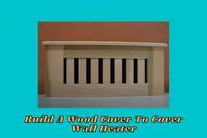 How To Cover Up A Wall Heater [13 Easy Ideas]