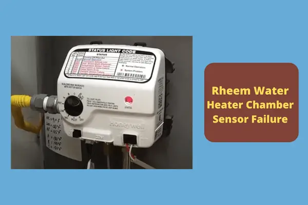 Rheem Water Heater Chamber Sensor Failure/9 Flashes [Solved]