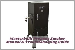 Masterbuilt Propane Smoker Manual & Troubleshooting Guide - FireplaceHubs
