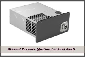 How To Fix Atwood Furnace Ignition Lockout Fault [3 Easy Ways ...